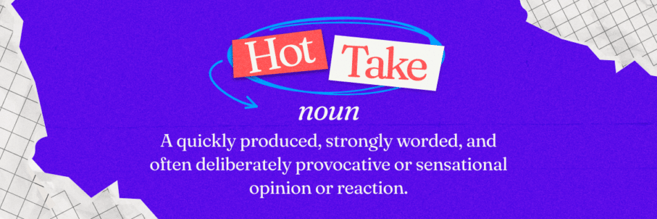 Hot Takes: What Are They? (Hot Take Meaning)